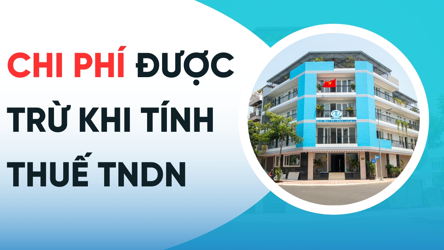 Chi phí được trừ khi tính thuế TNDN và quy tắc áp dụng.